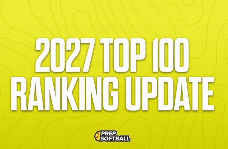 2027 Top 100 Ranking Update - Prep Softball